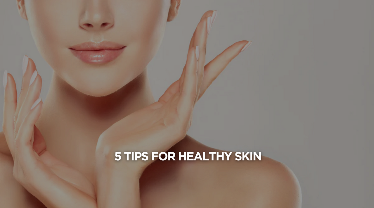 5 tips for healthy skin – SParms