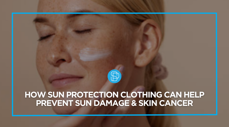 How Sun Protection Clothing Can Help Prevent Sun Damage & Skin Cancer ...